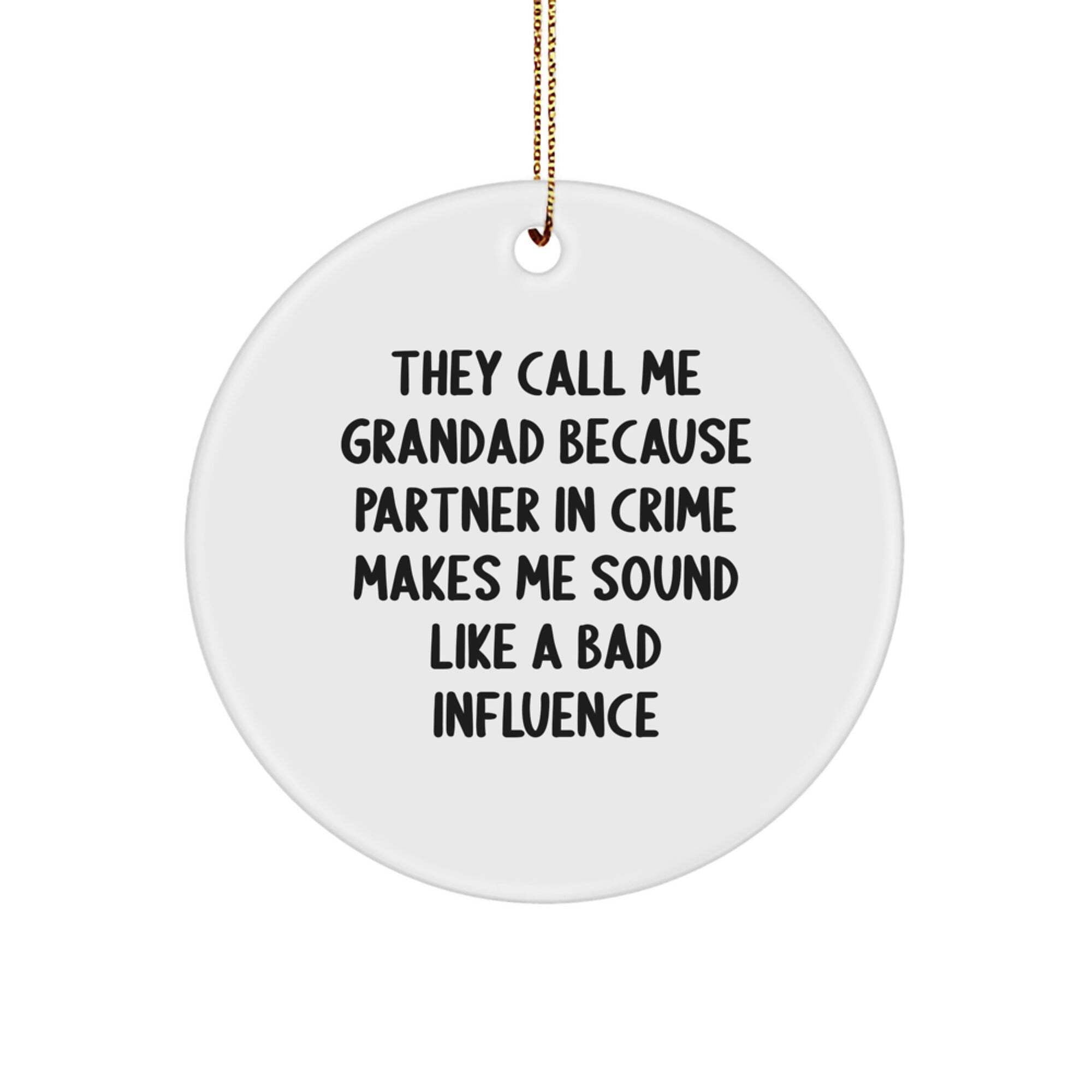 Funny Grandad Gifts, Circle Ornament, 'They Call Me Grandad Because ...