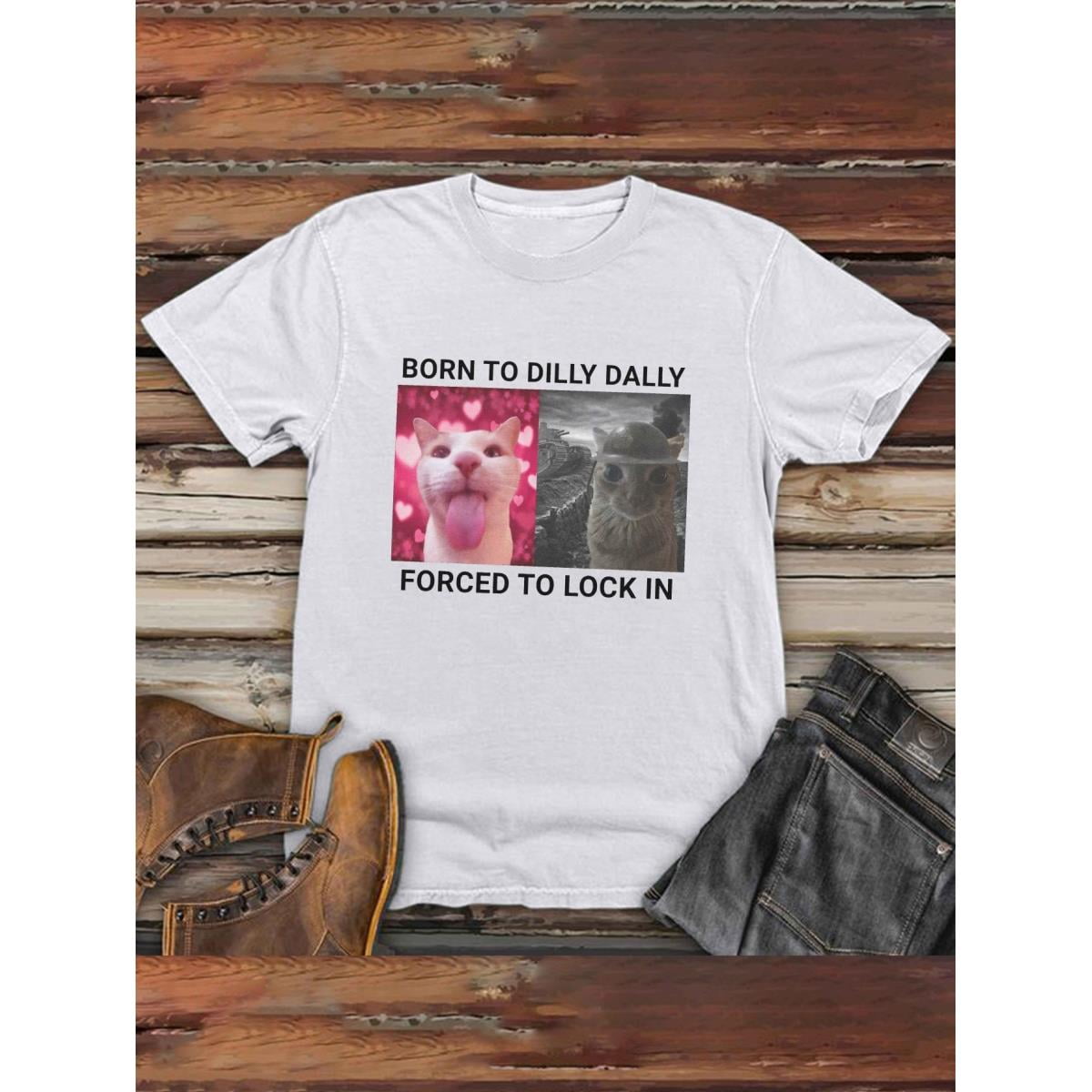 [Funny Graphic Born to Dilly Dally] Funny Graphic "Born to Dilly Dally ...