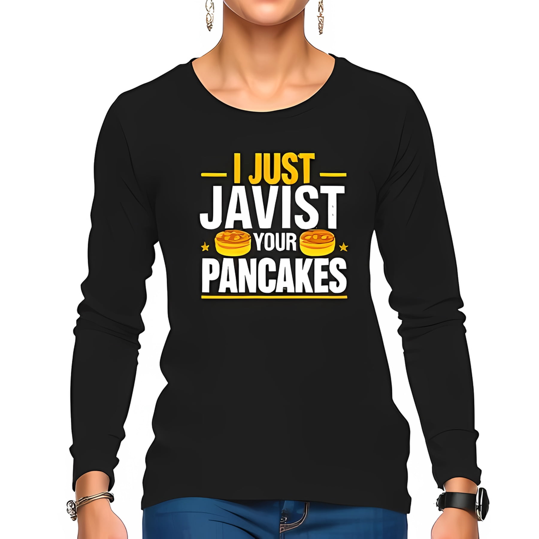 Funny Graphic Long Sleeve T-Shirt - "I JUST JAVIST YOUR PANCAKES" with ...