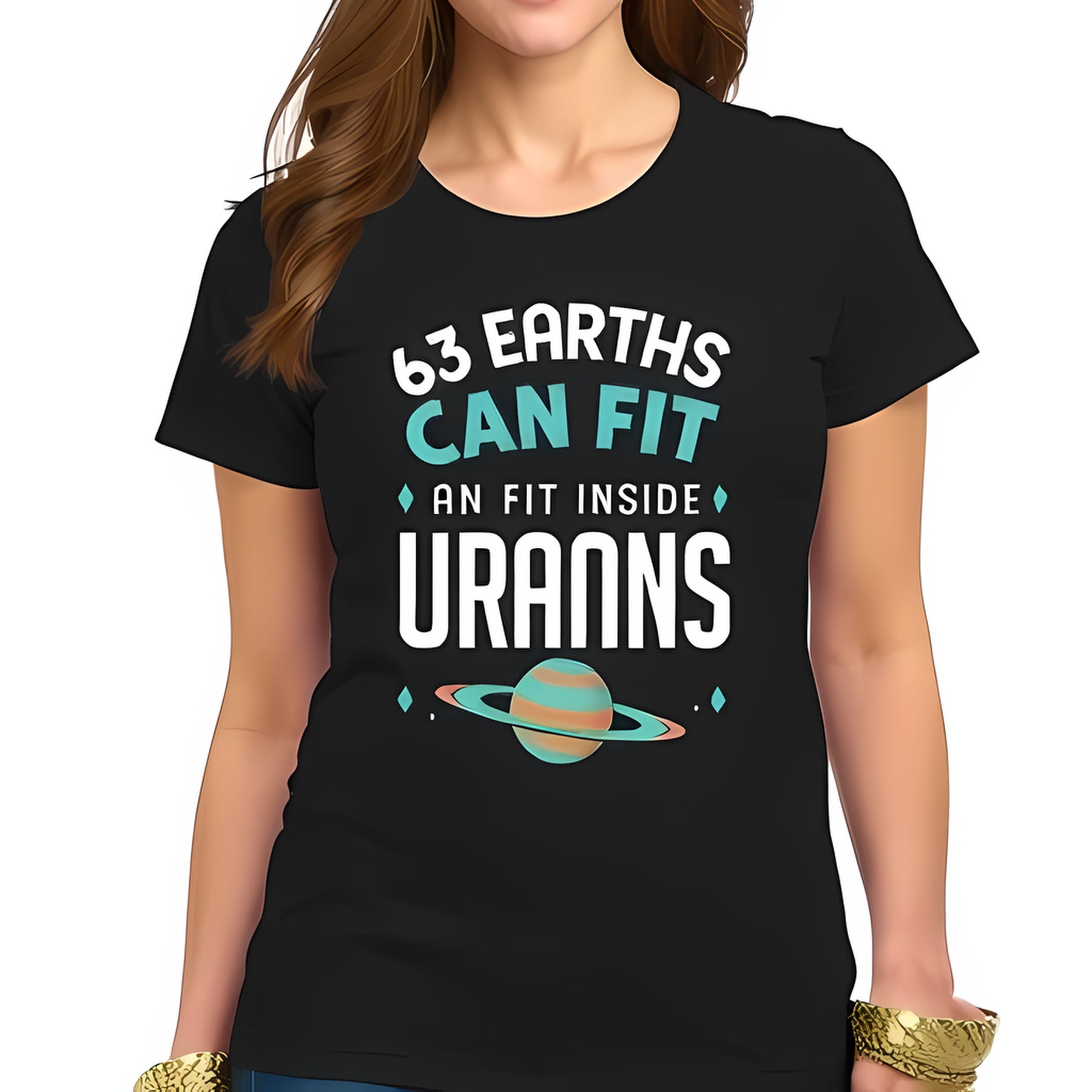 Funny Graphic T-Shirt - "63 EARTHS CAN FIT AN FIT INSIDE URANUS" - Teal ...