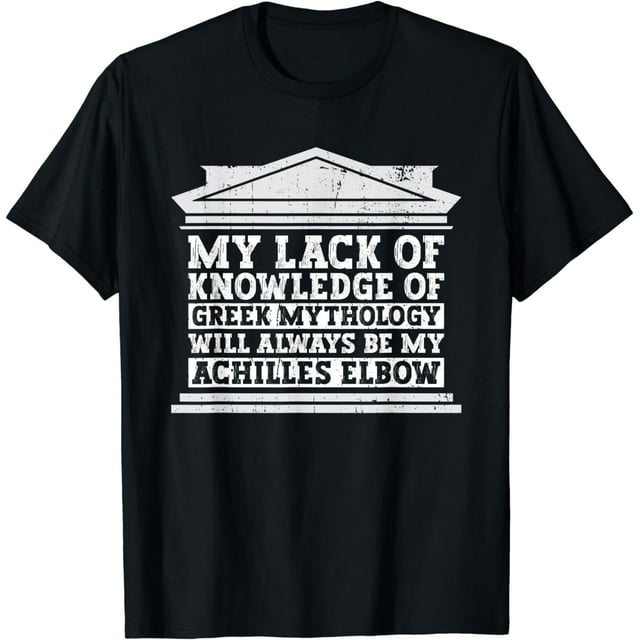 Funny Greek Mythology Achilles Saying - Ancient Greece T-Shirt ...