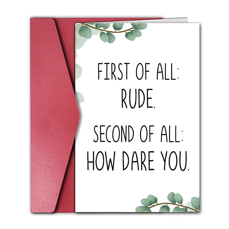 Funny Greeting Card – “First of All: Rude. Second of All: How Dare You ...
