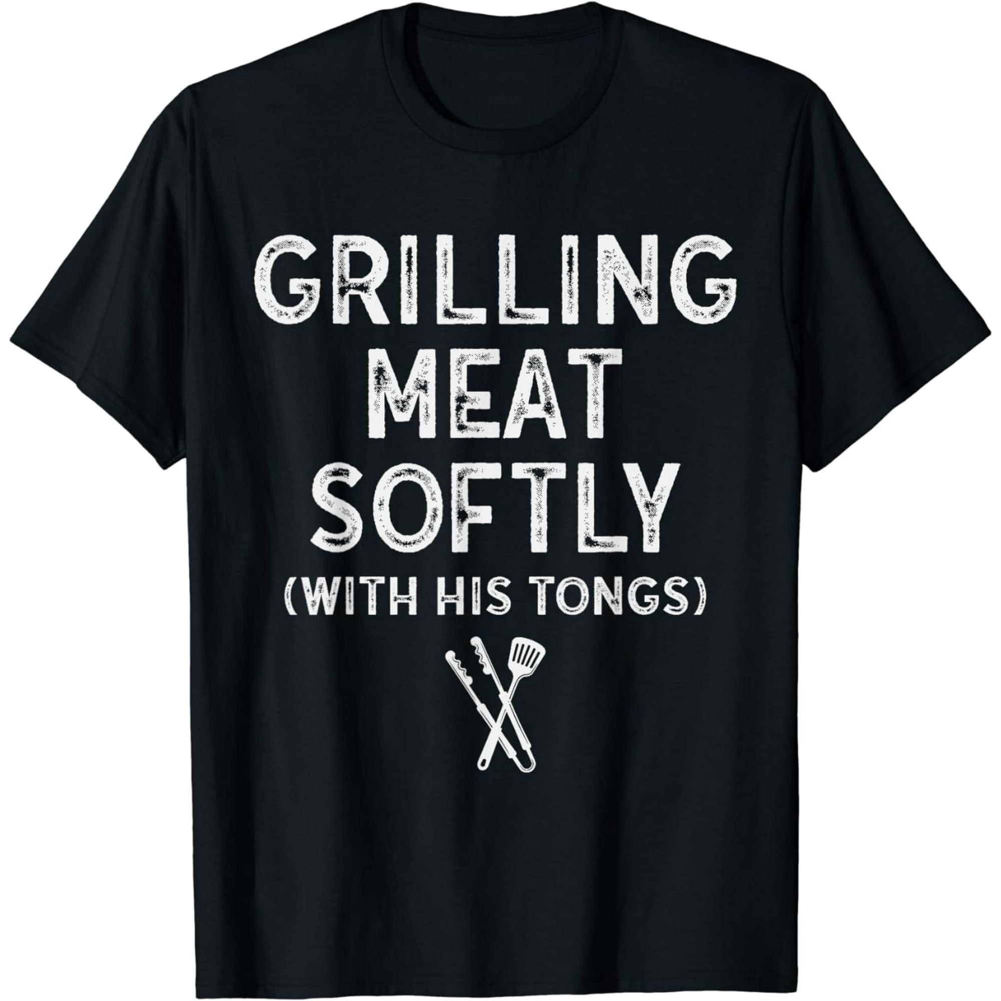 Funny Grilling Meat Softly Pun Tongs BBQ Gift for Dad Short Sleeve ...