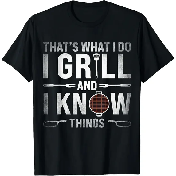 Funny Grilling Quote I Grill and I Know Things Men Graphic Short Sleeve ...