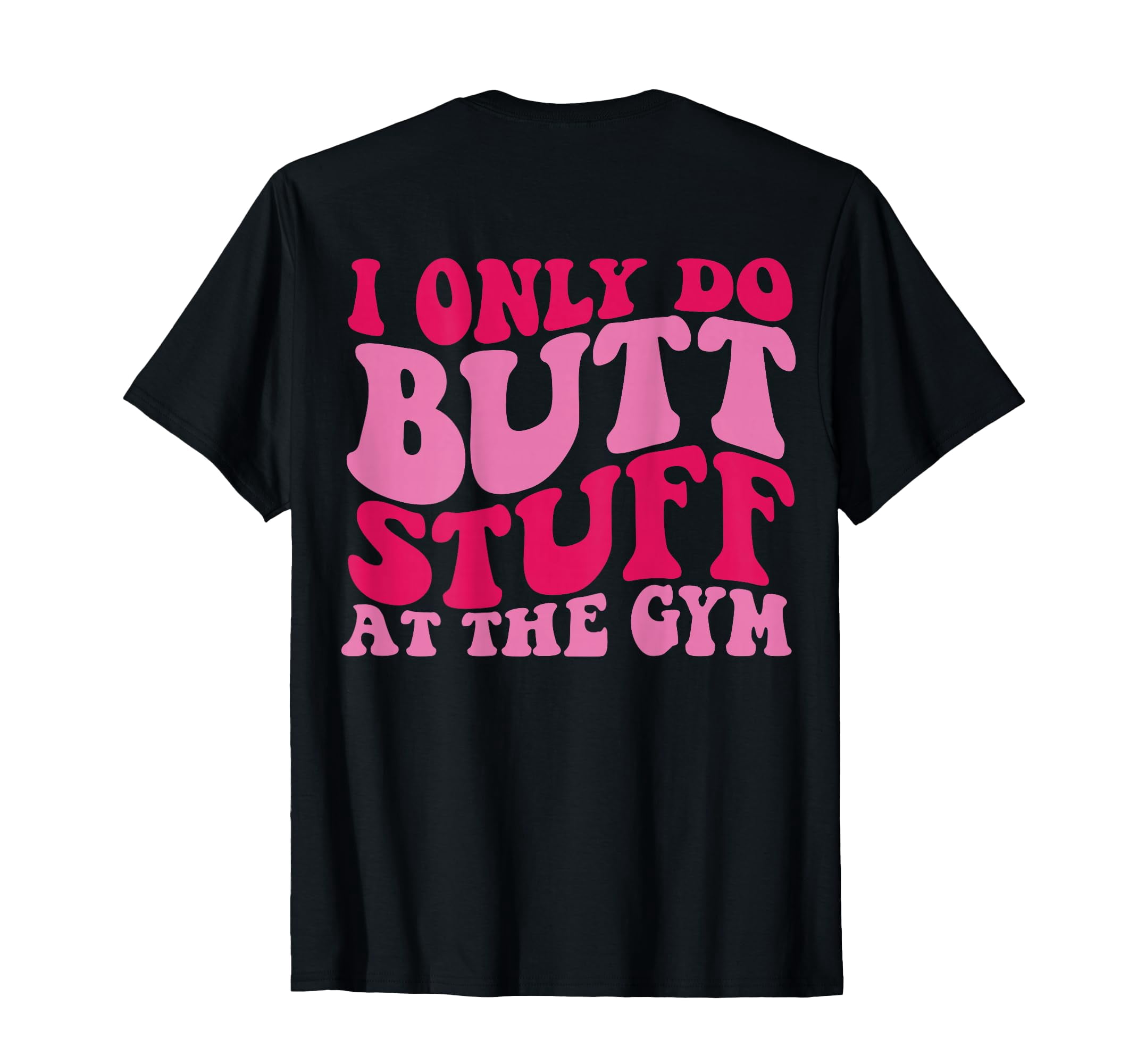 Funny Groovy Text Graphic T-Shirt for Fitness Enthusiasts - I Only Do ...