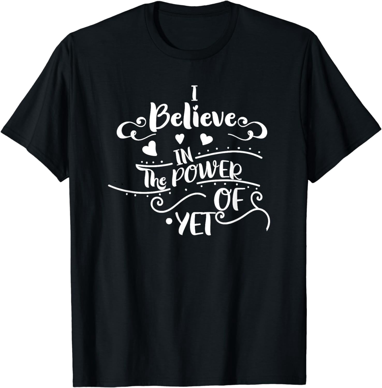 Funny Growth Mindset Teacher "I Believe in the Power of Yet" T-Shirt ...