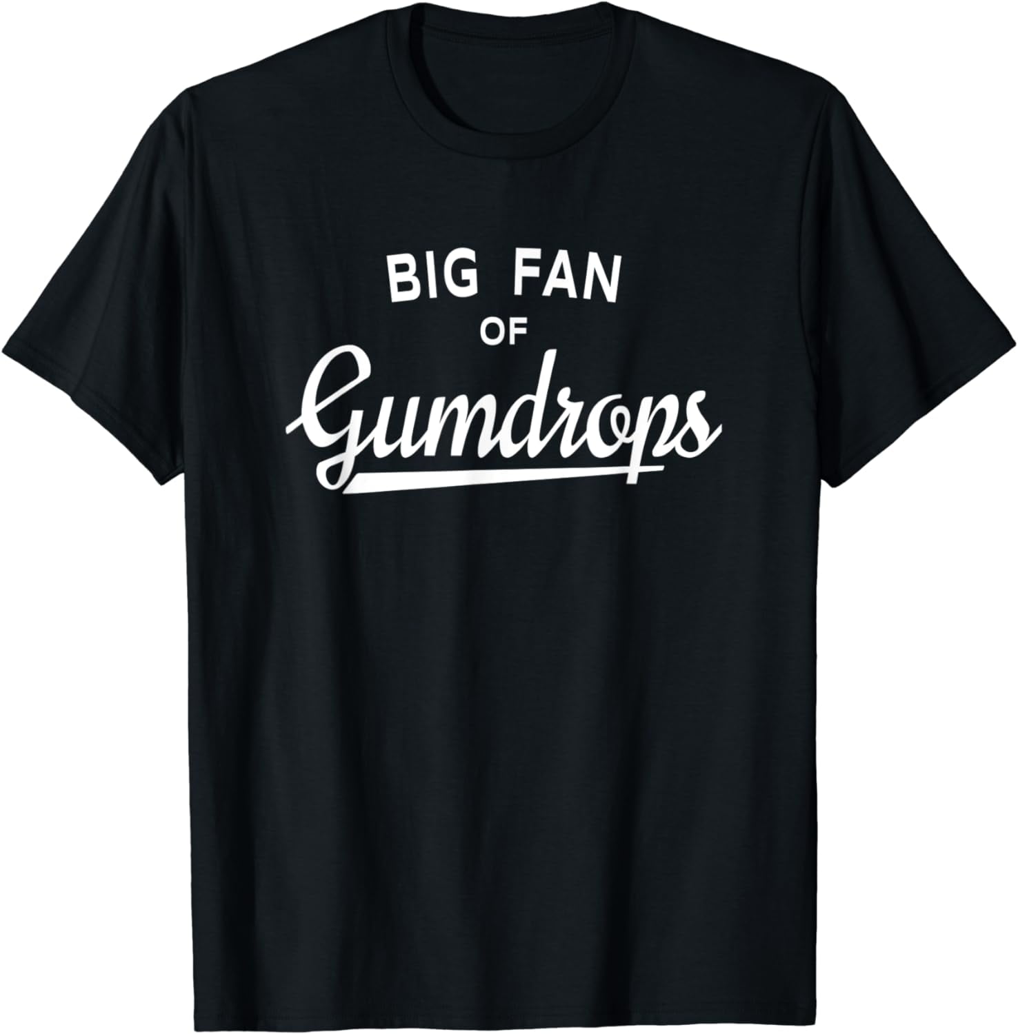 Funny Gumdrop Lover Saying - Big Fan of Gumdrops T-Shirt - Walmart.com