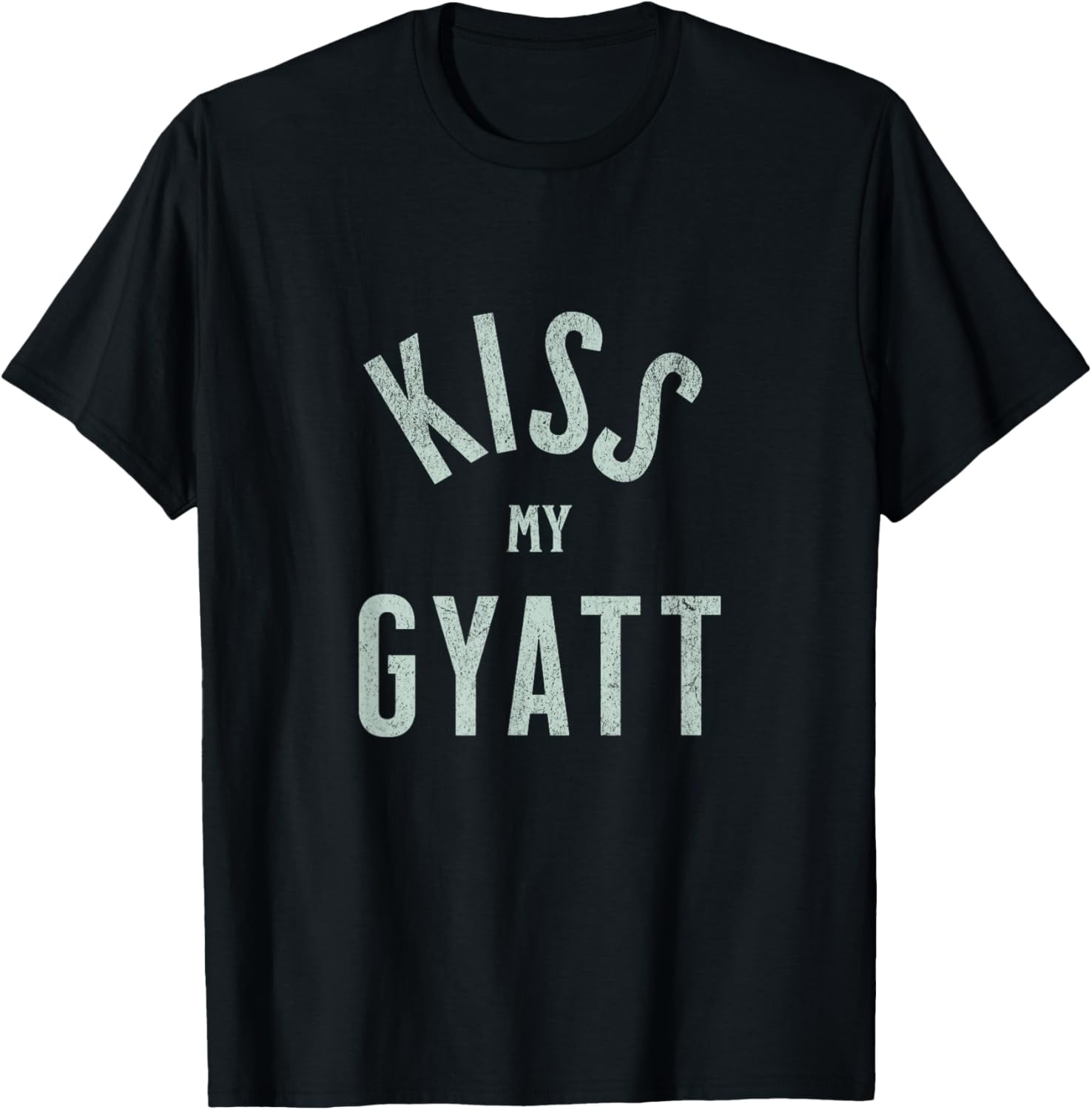 Funny Gyatt Meme Tee, Kiss My Gyatt, Viral Trend Meme Tee T-Shirt - Walmart.com