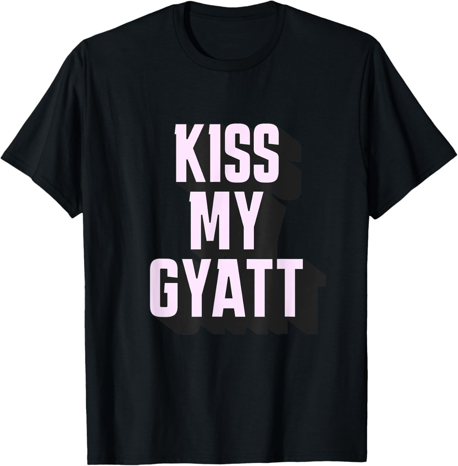 Funny Gyatt Meme Tee, Kiss My Gyatt, Viral Trend Meme Tee T-Shirt - Walmart.com