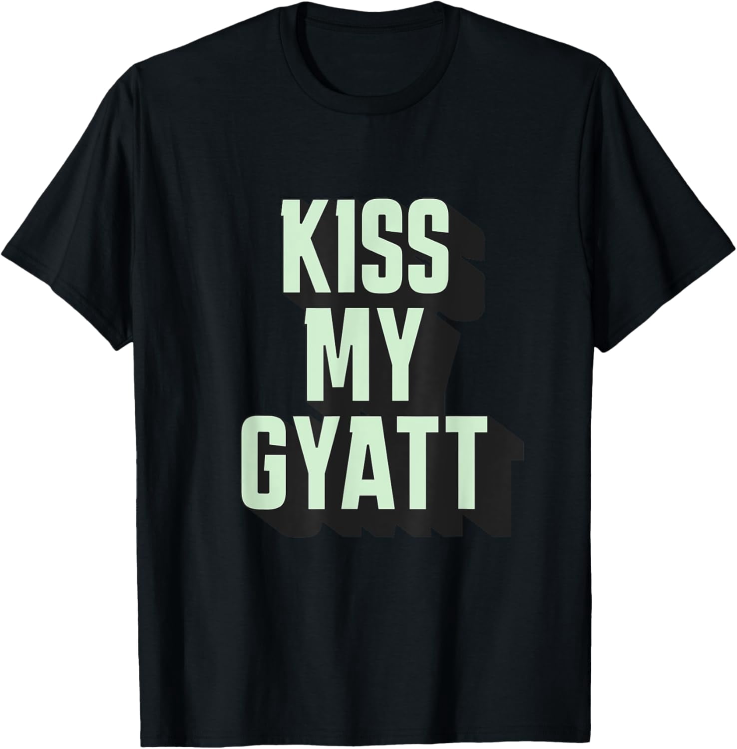 Funny Gyatt Meme Tee, Kiss My Gyatt, Viral Trend Meme Tee T-Shirt ...