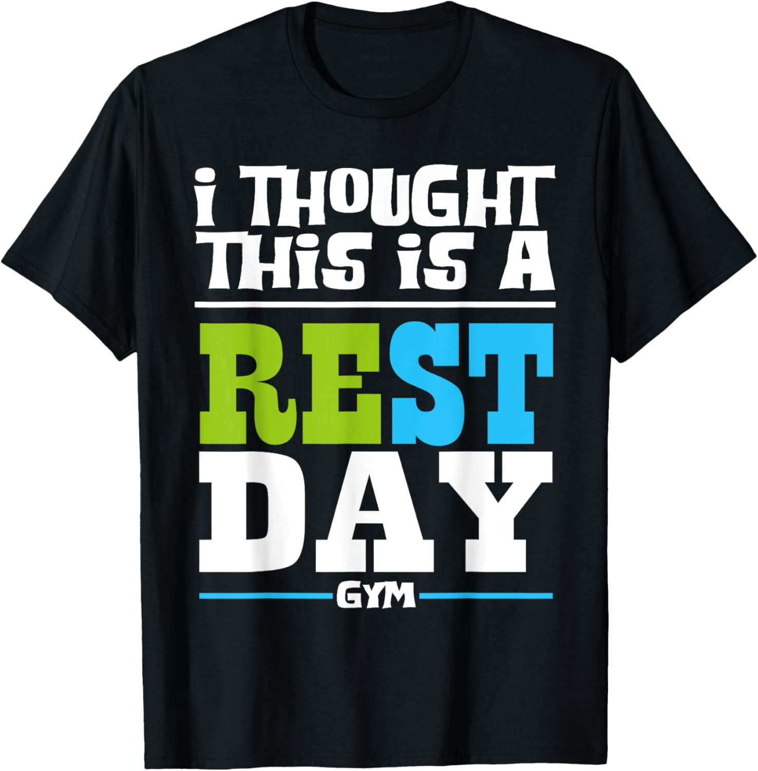 Funny Gym "I Thought This Was a Rest Day" T-Shirt - Walmart.com