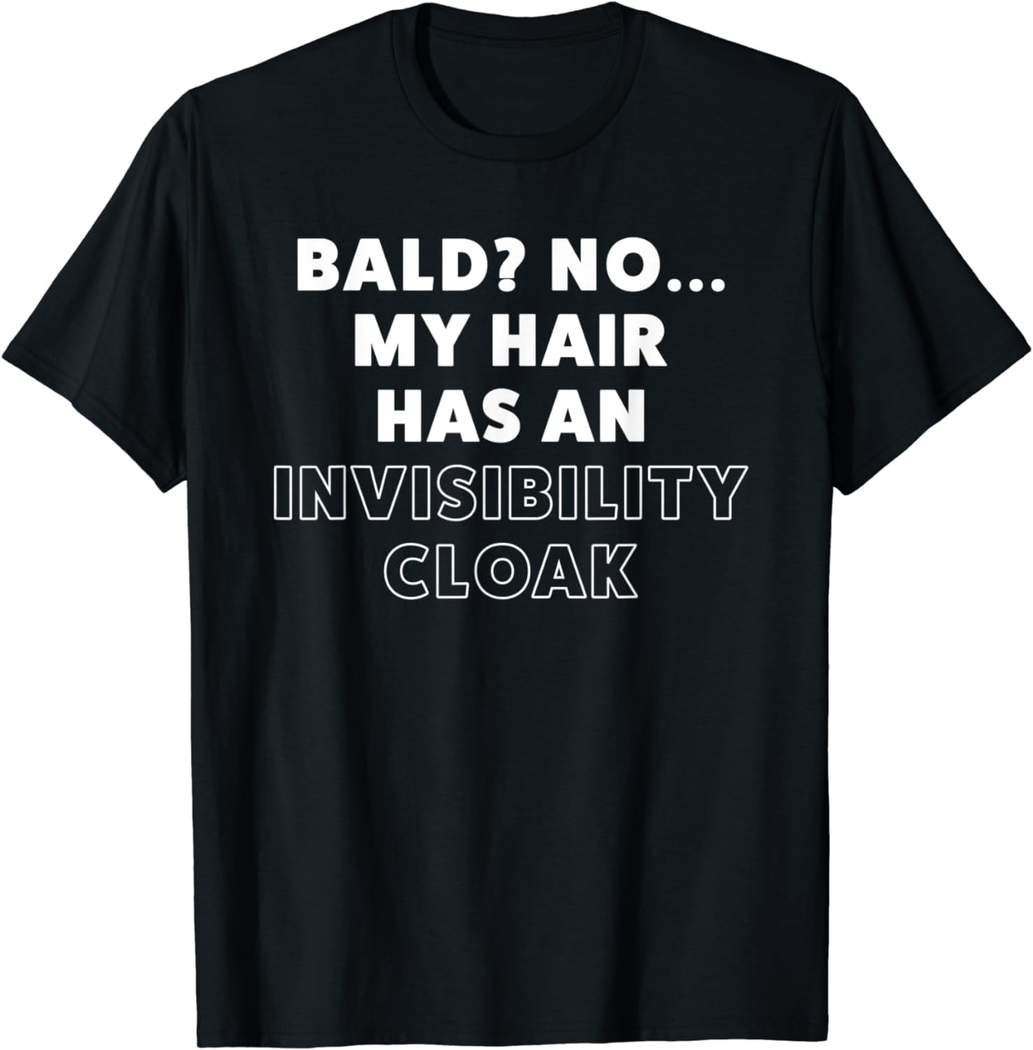 Funny Hair Has Invisibility Cloak Shirt for Bald Men - Walmart.com