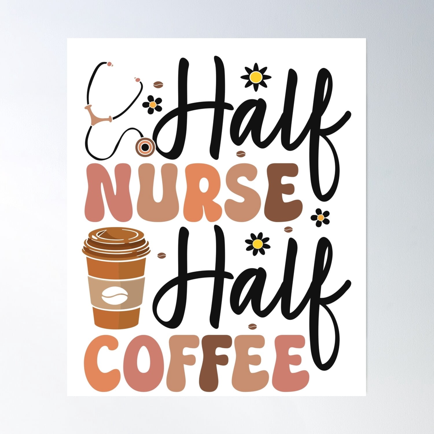 Funny Half Nurse Half Coffee Rn Lpn Medical Nurse Life Poster Wall Art ...