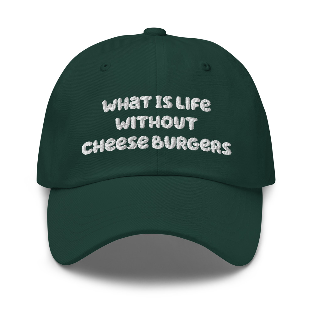 Funny Hamburger Classic Dad Hat, What Is Life Without Cheese Burgers ...