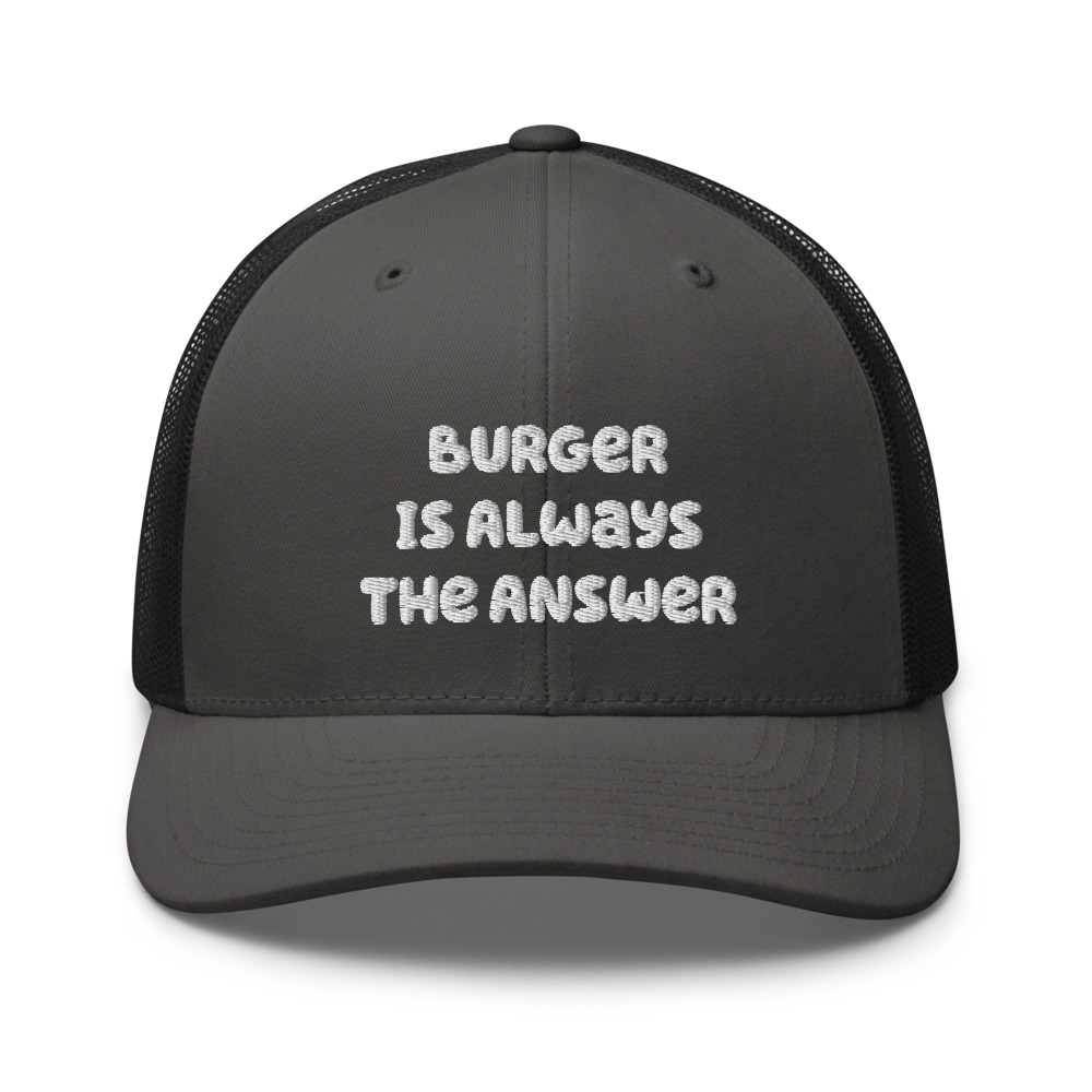 Funny Hamburger Lover Trucker Cap, Burger Is Always The Answer ...