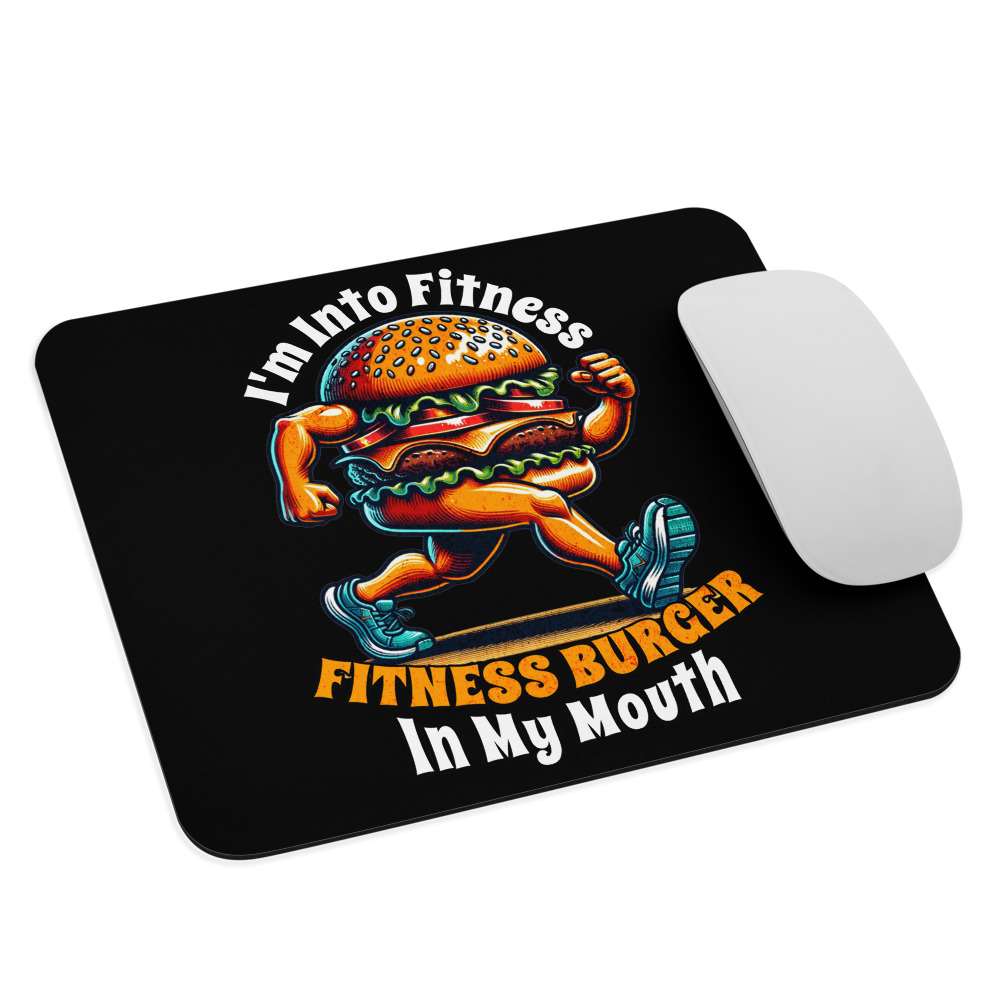 Funny Hamburger Mouse Pad, I'm Into Fitness Burger in My Mouth ...