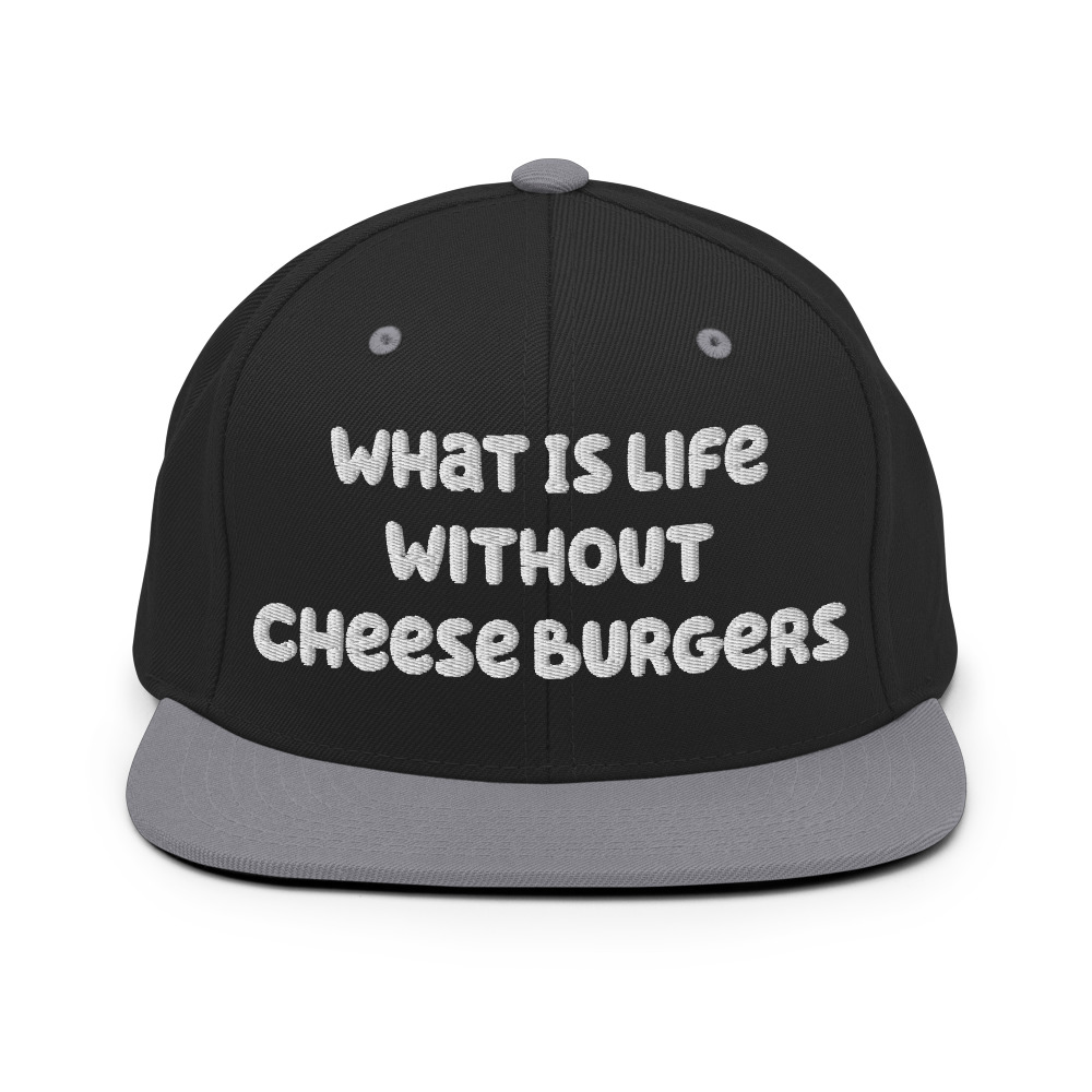 Funny Hamburger Snapback Hat, What Is Life Without Cheese Burgers ...