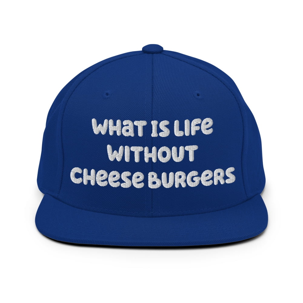 Funny Hamburger Snapback Hat, What Is Life Without Cheese Burgers ...