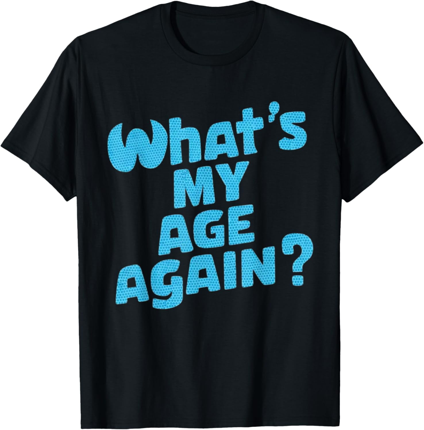 Funny Happy Hour Sarcasm What's My Age Again T-Shirt - Walmart.com