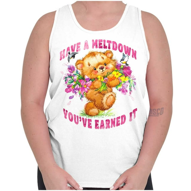 Funny Have A Meltdown Teddy Bear Tank Top Tee Shirt Women Brisco Brands ...