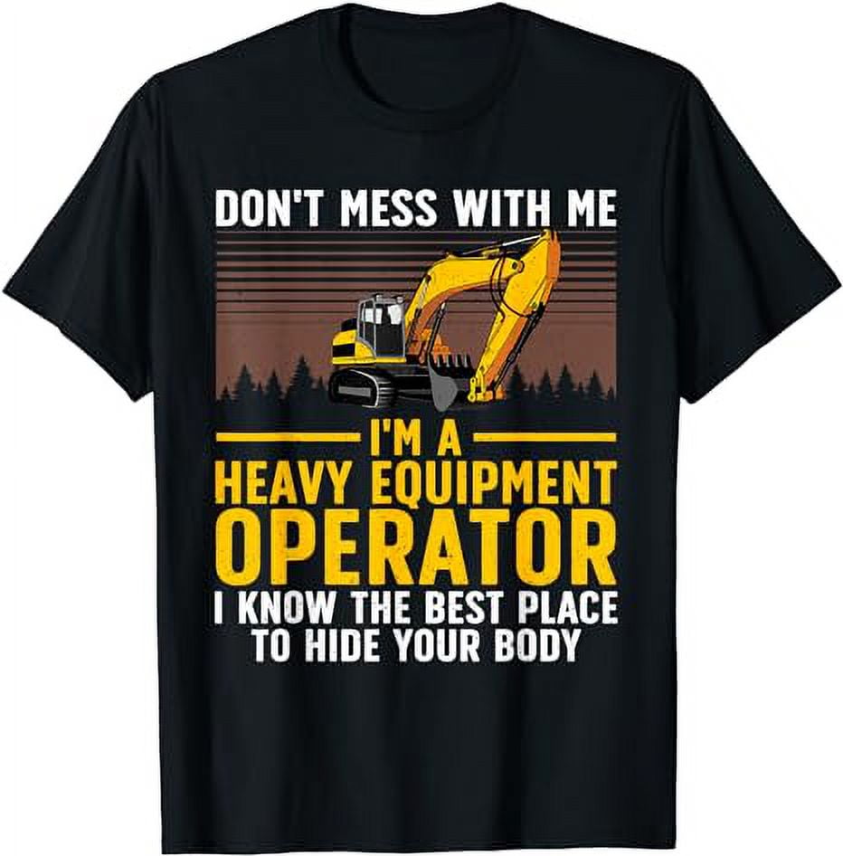 Funny Heavy Equipment Operator Art For Men Heavy Equipment T-Shirt ...