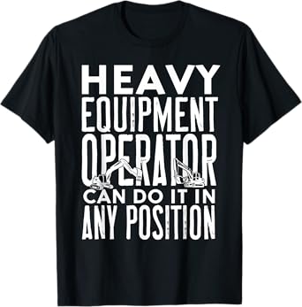 Funny Heavy Equipment Operator Construction Worker, Driver T-Shirt ...