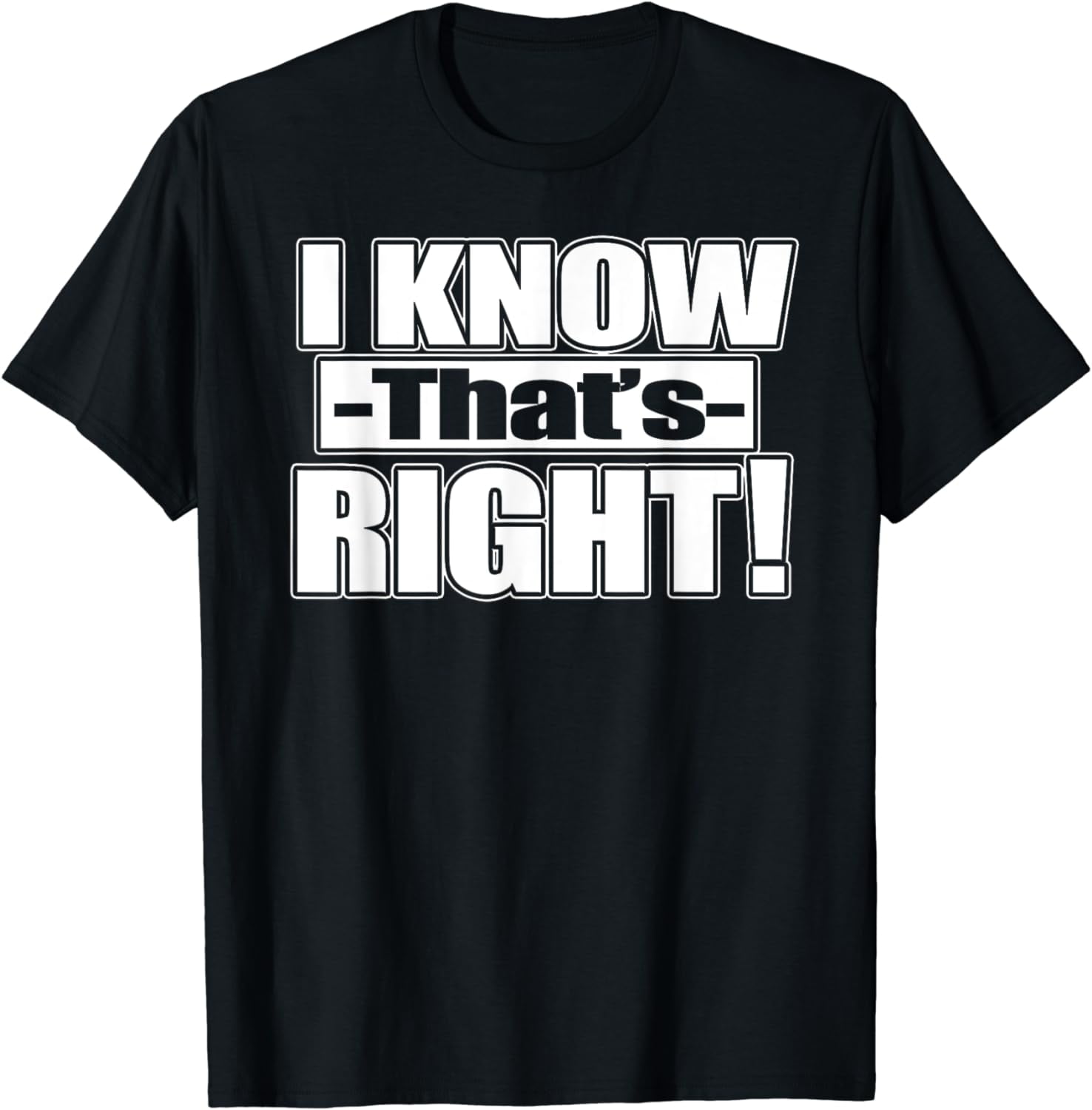 Funny Hilarious I Know That's Right Sarcastic Pun T-shirt - Walmart.com
