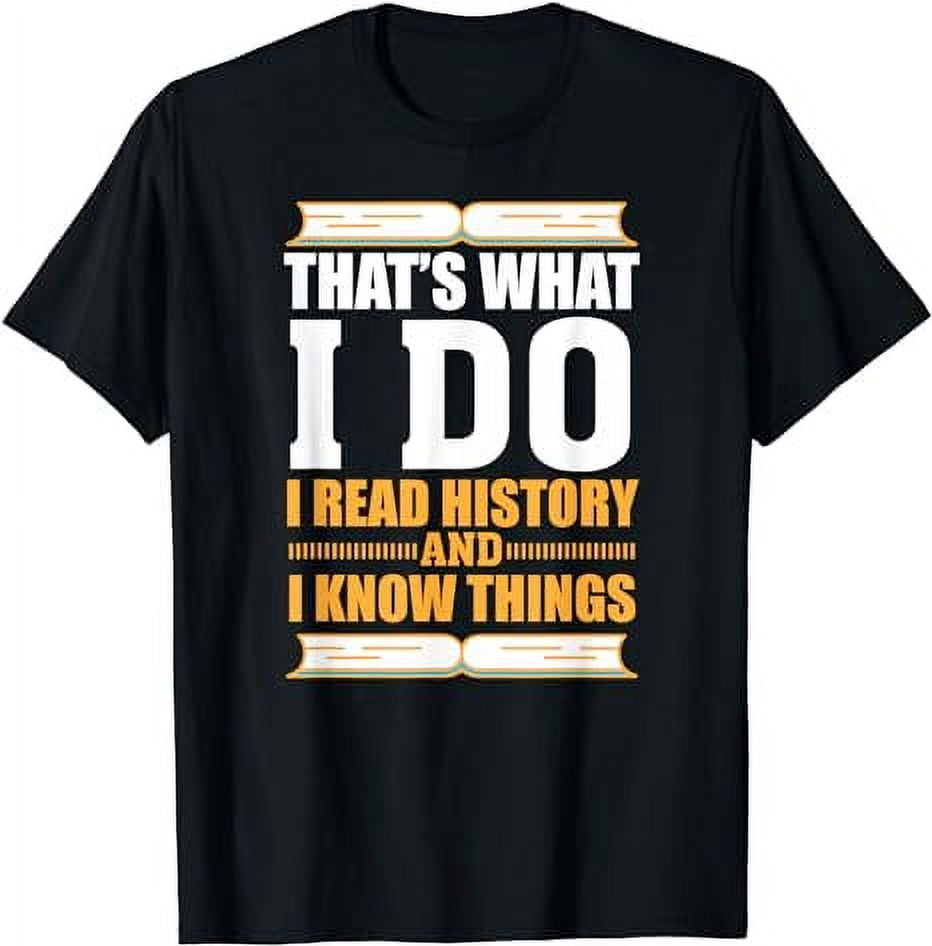 Funny History T-shirt for History Buff Gift Teacher Student - Walmart.com