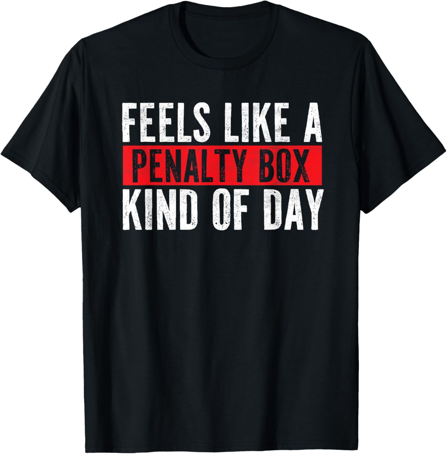 Funny Hockey Saying Feels Like a Penalty Box Day T-Shirt - Walmart.com