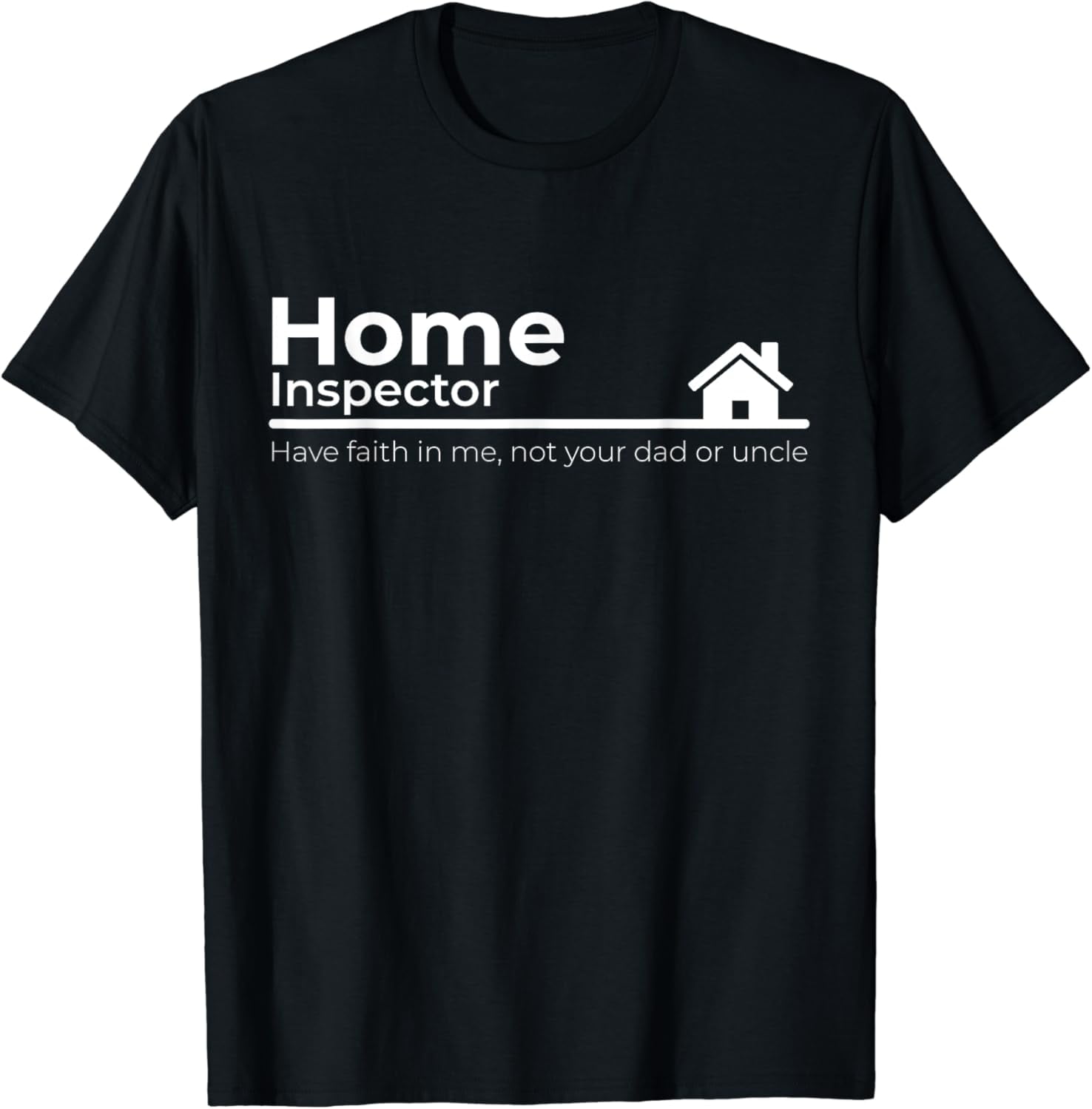 Funny Home Inspector Quote Gift Graphic T-Shirt - Walmart.com
