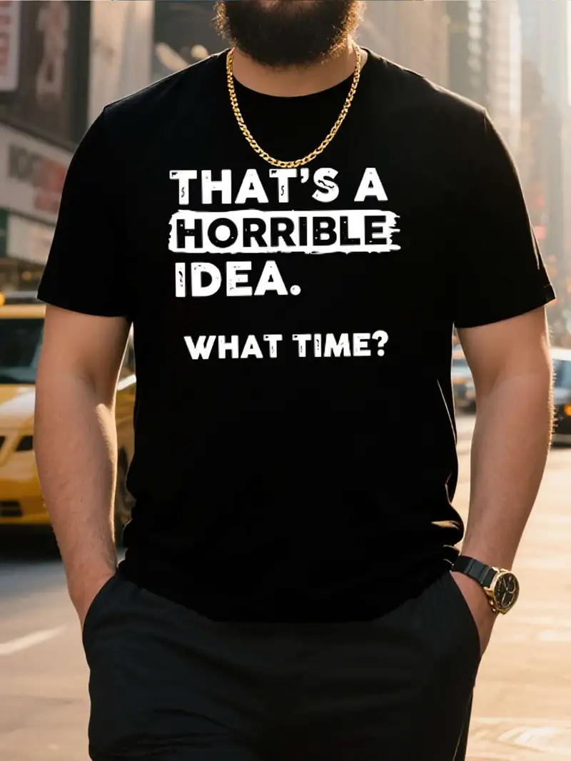 Funny Horrible Idea What Time Quote Men's Cotton Short Sleeve Graphic ...