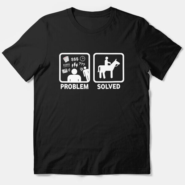 Funny Horse Riding Problem Solved Essential T-Shirt - Walmart.com Funny Horse Riding Problem Solved Essential T-Shirt - Walmart.com