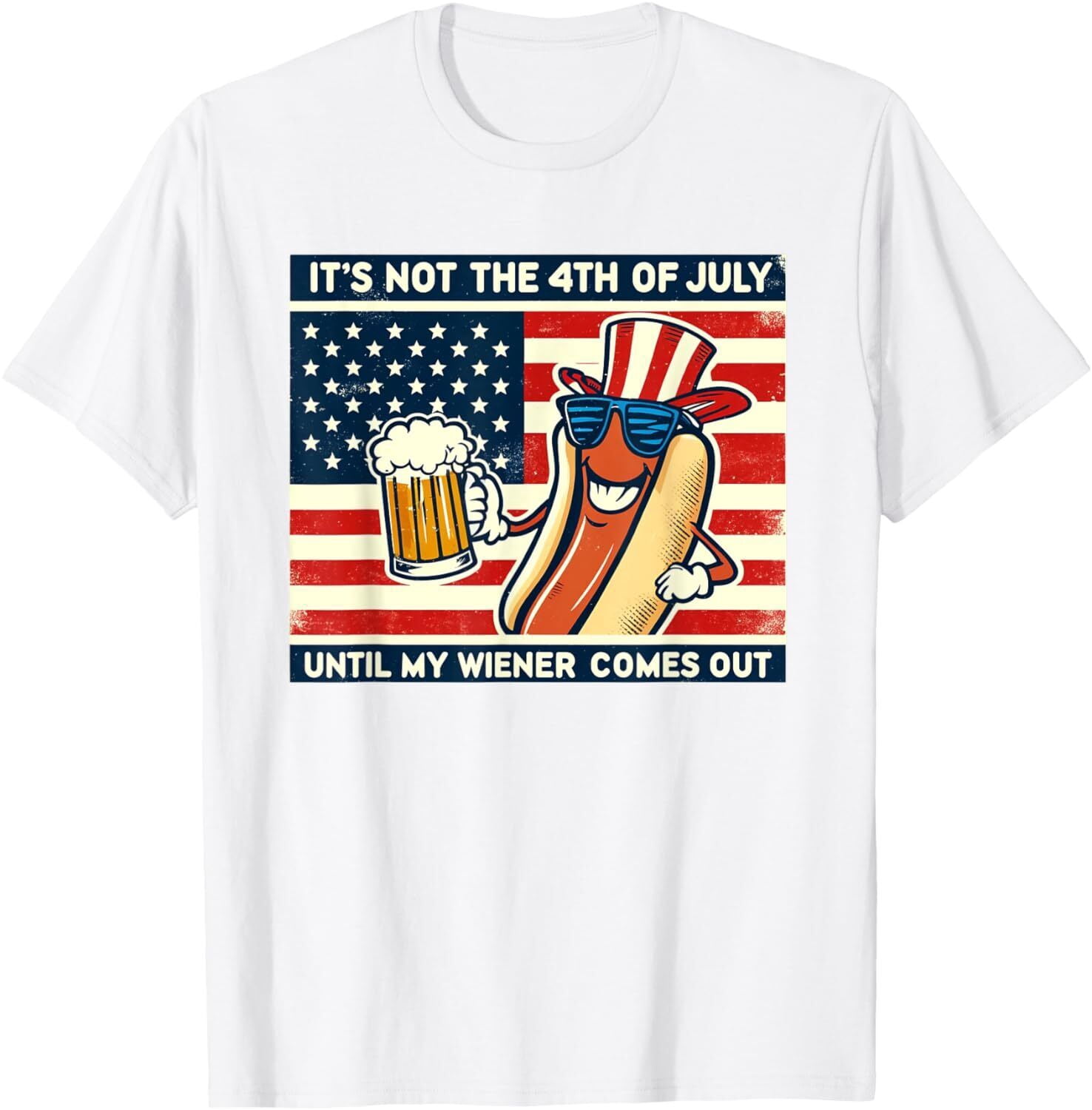 Funny Hot Dog Its Not 4Th Of July Until My Weiner Comes Out T-Shirt ...