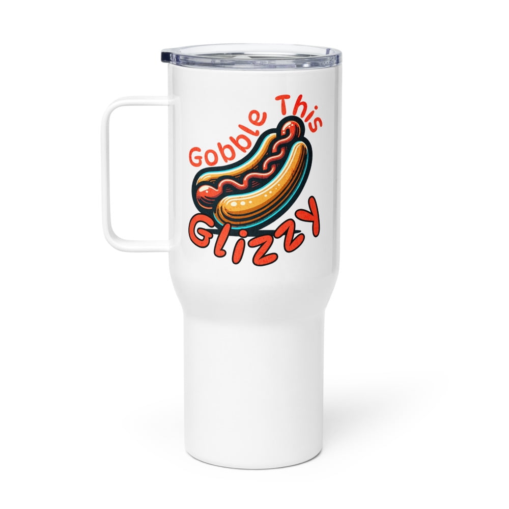 Funny Hot Dog Pun Travel Mug with a Handle, Gobble This Glizzy ...
