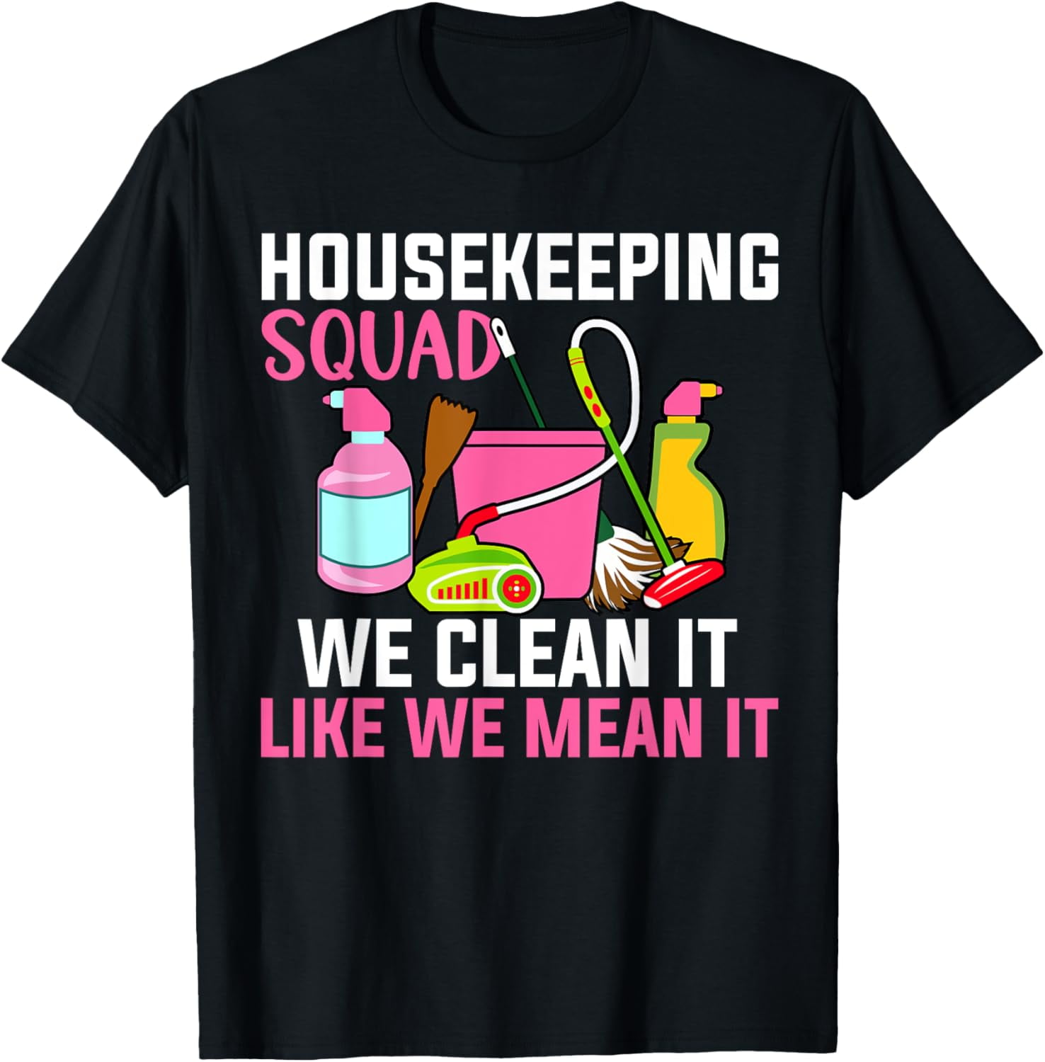 Funny Housekeeping Humor Cleaning Squad Housekeeper T-Shirt - Walmart.com