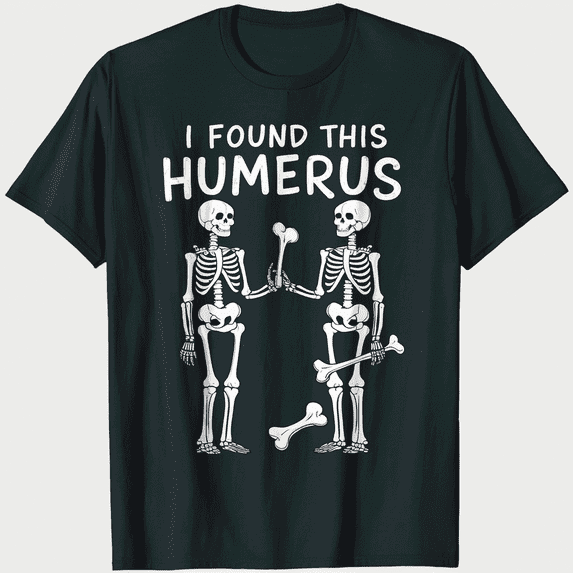 Funny Humerus Bone Skeleton Pun Unisex Graphic Short Sleeve T-Shirt ...