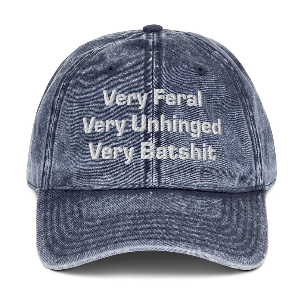 Funny Humor Embroidered Vintage Cap, Very Feral Very Unhinged Very ...
