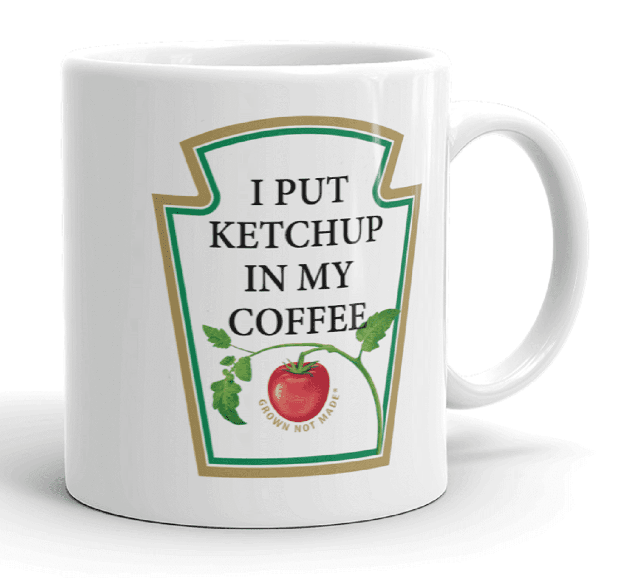 Funny Humor I Put Ketchup In My Coffee Novelty Pun Tea Mug 11 ounce ...