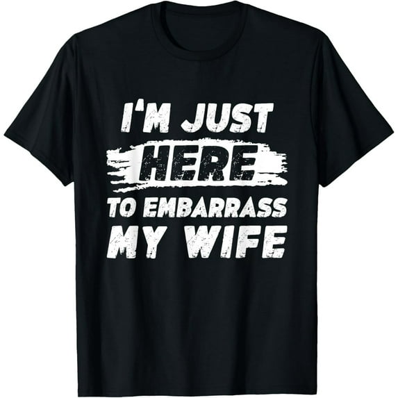 Funny Husband I'm Here To Embarrass My Wife Men Short Sleeve Graphic ...