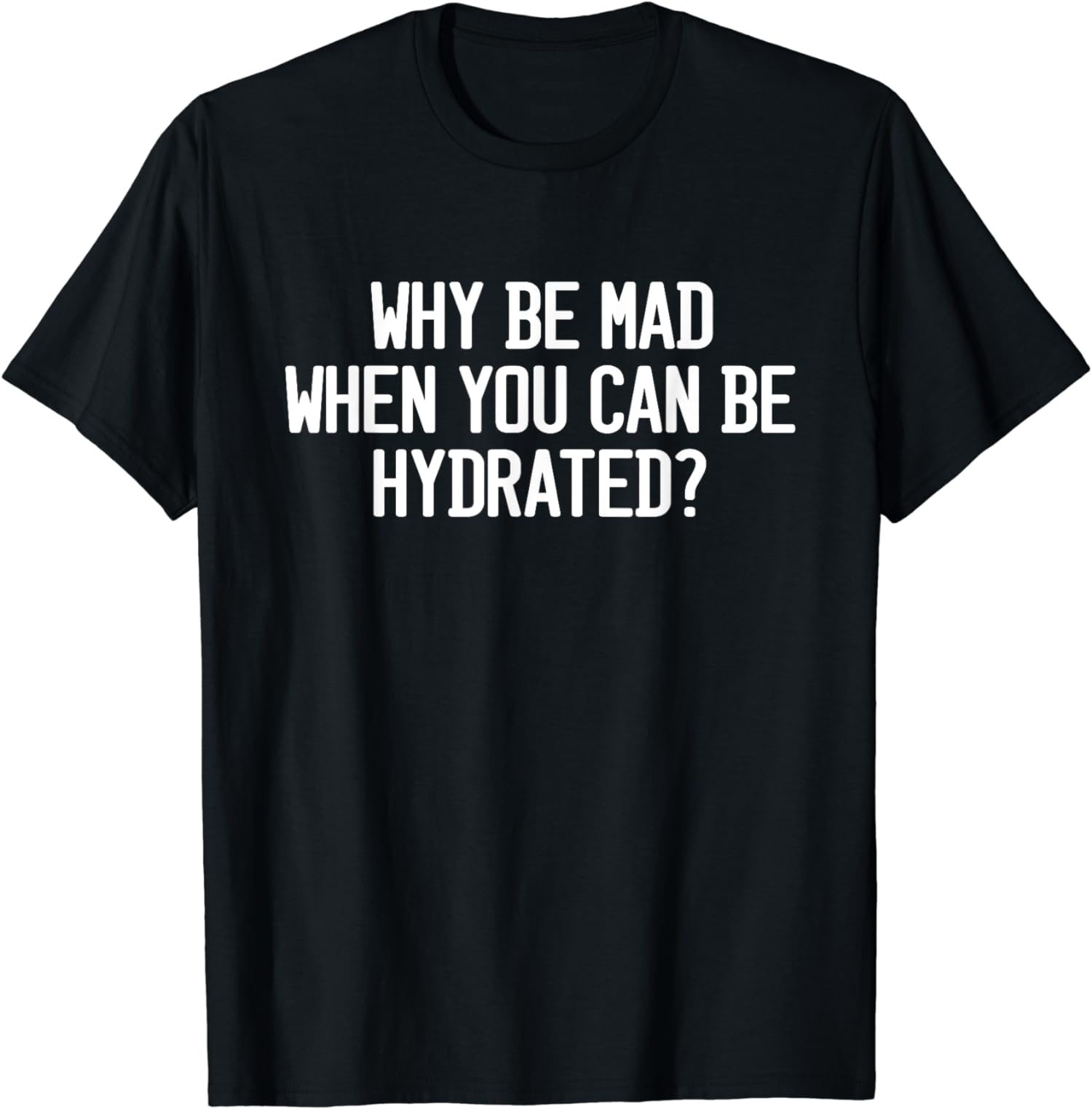 Funny Hydration Quote Stay Hydrated Meme Drink More Water T-Shirt ...