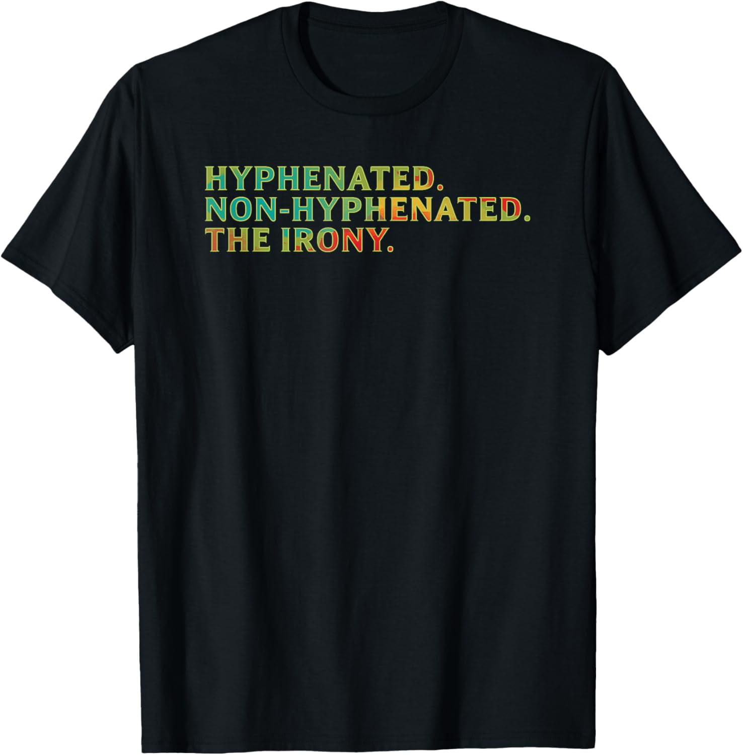 Funny Hyphenated Non-Hyphenated The Irony English Pun T-Shirt - Walmart.com