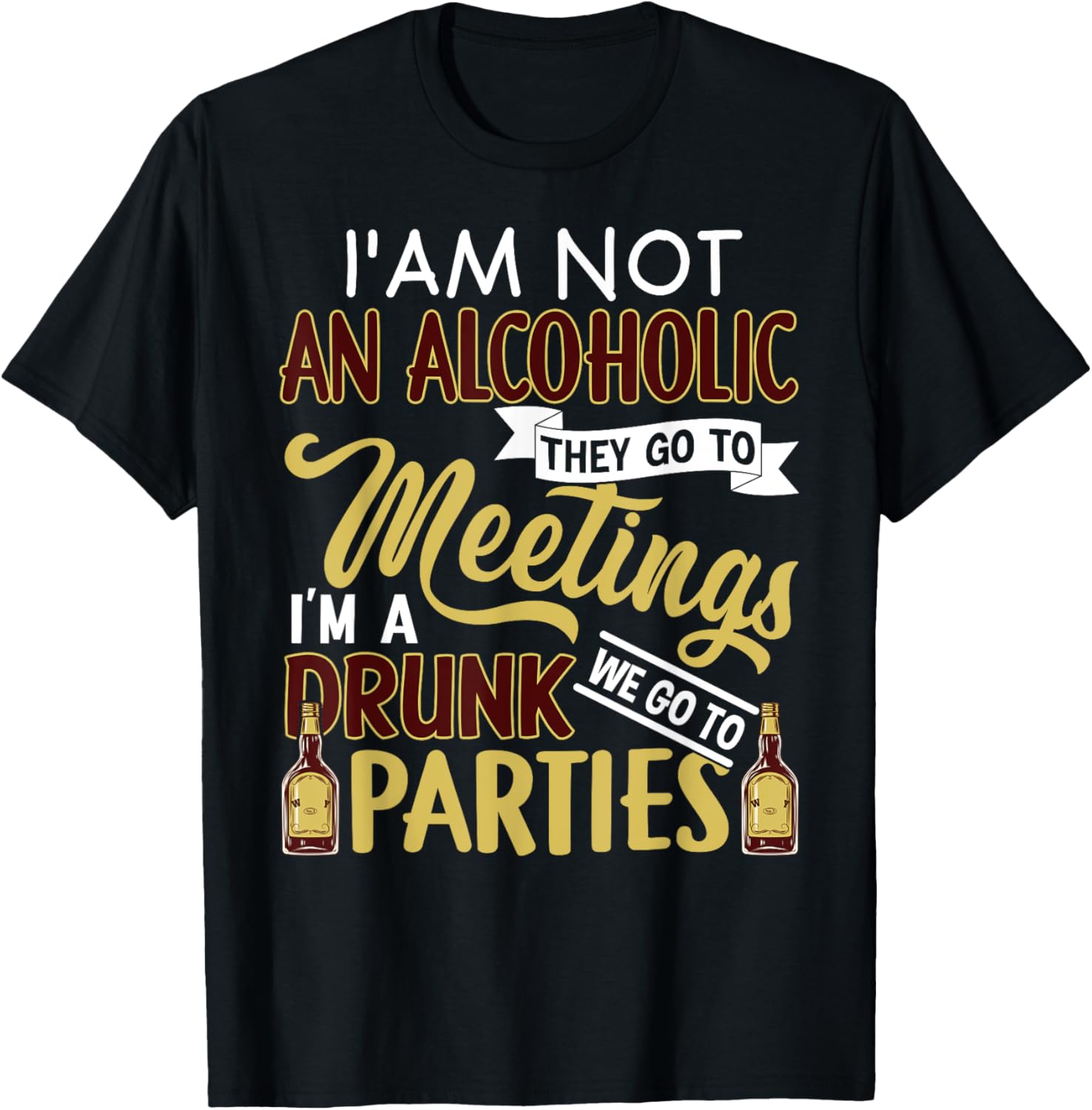 Funny I Am Not An Alcoholic I'm A Drunk Parties T-Shirt - Walmart.com