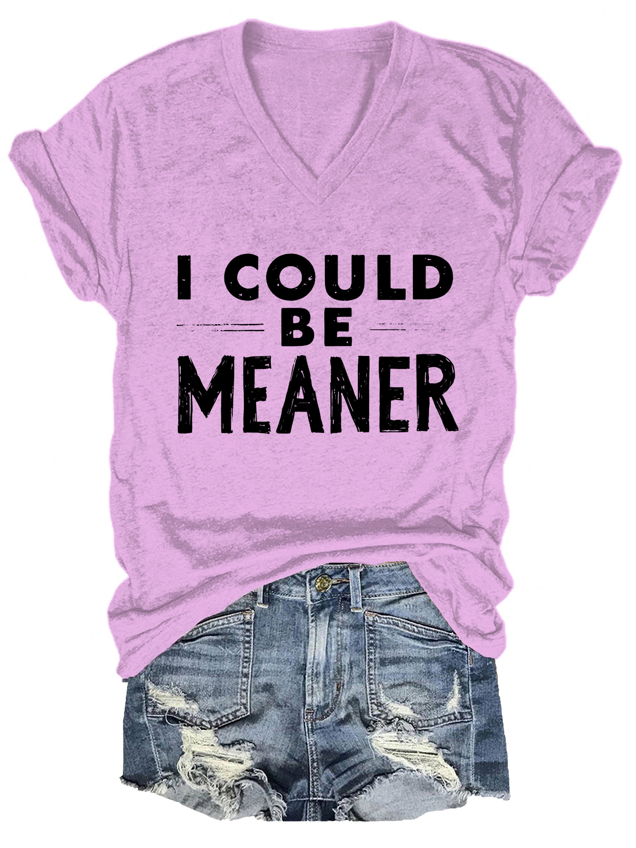 Funny I Could Be Meaner T Shirt Men, Vintage I Could Be Meaner V-Neck ...