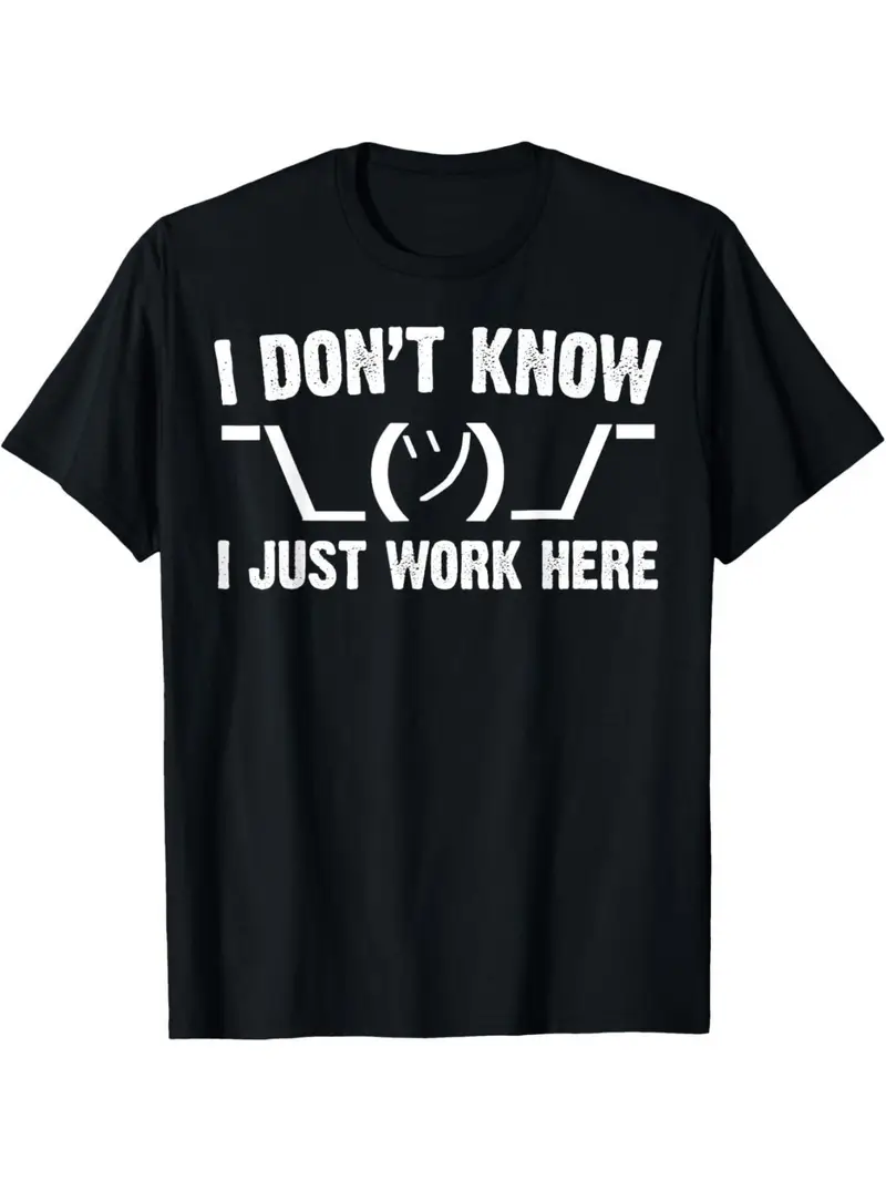Funny "I Don't Know I Just Work Here" Saying T-Shirt - Black with Bold ...