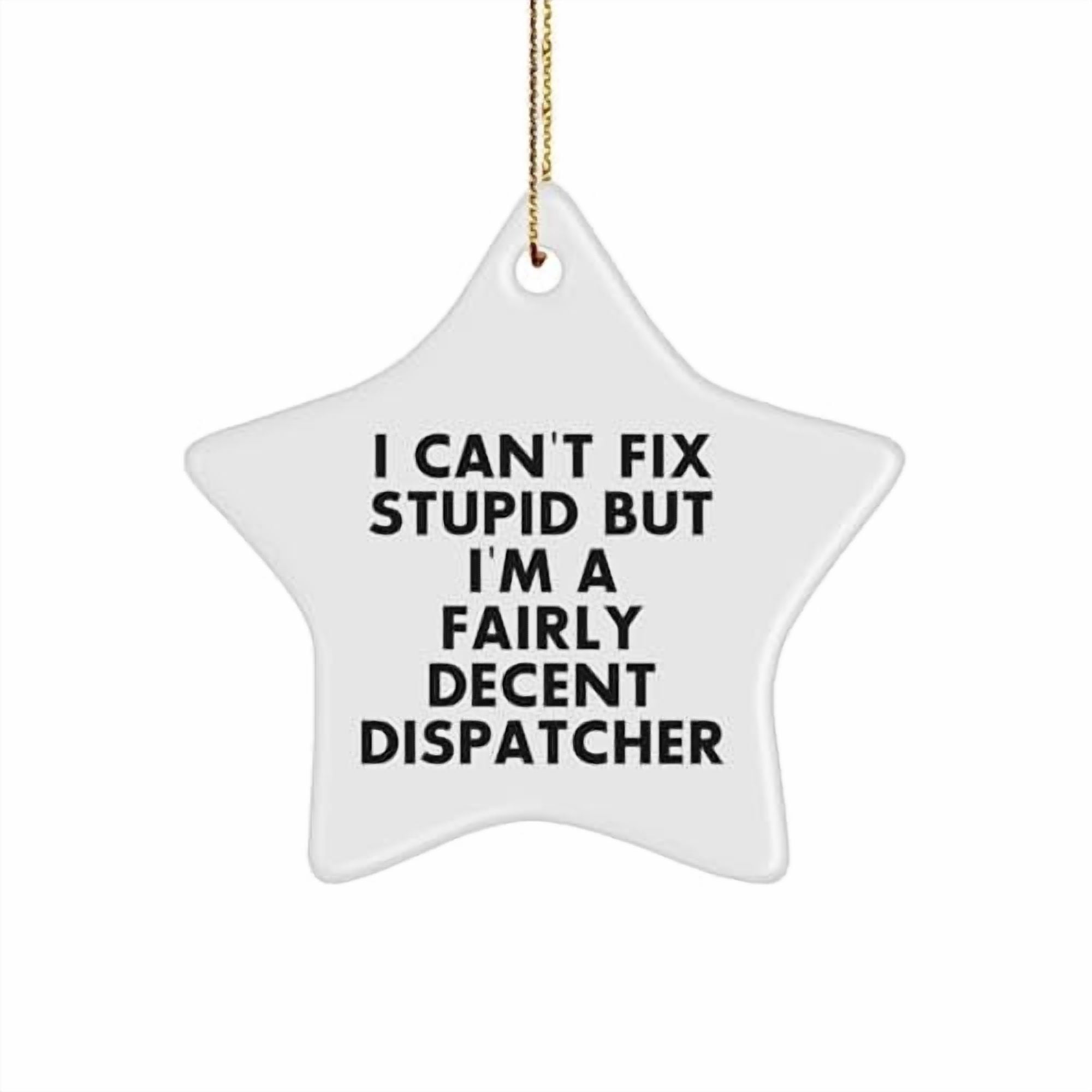 Funny I Can't Fix Stupid But I'm A Fairly Decent Dispatcher Star ...