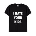 Funny I Hate Kids T Shirt in Black or White, Mens or Womens Unisex Tee ...