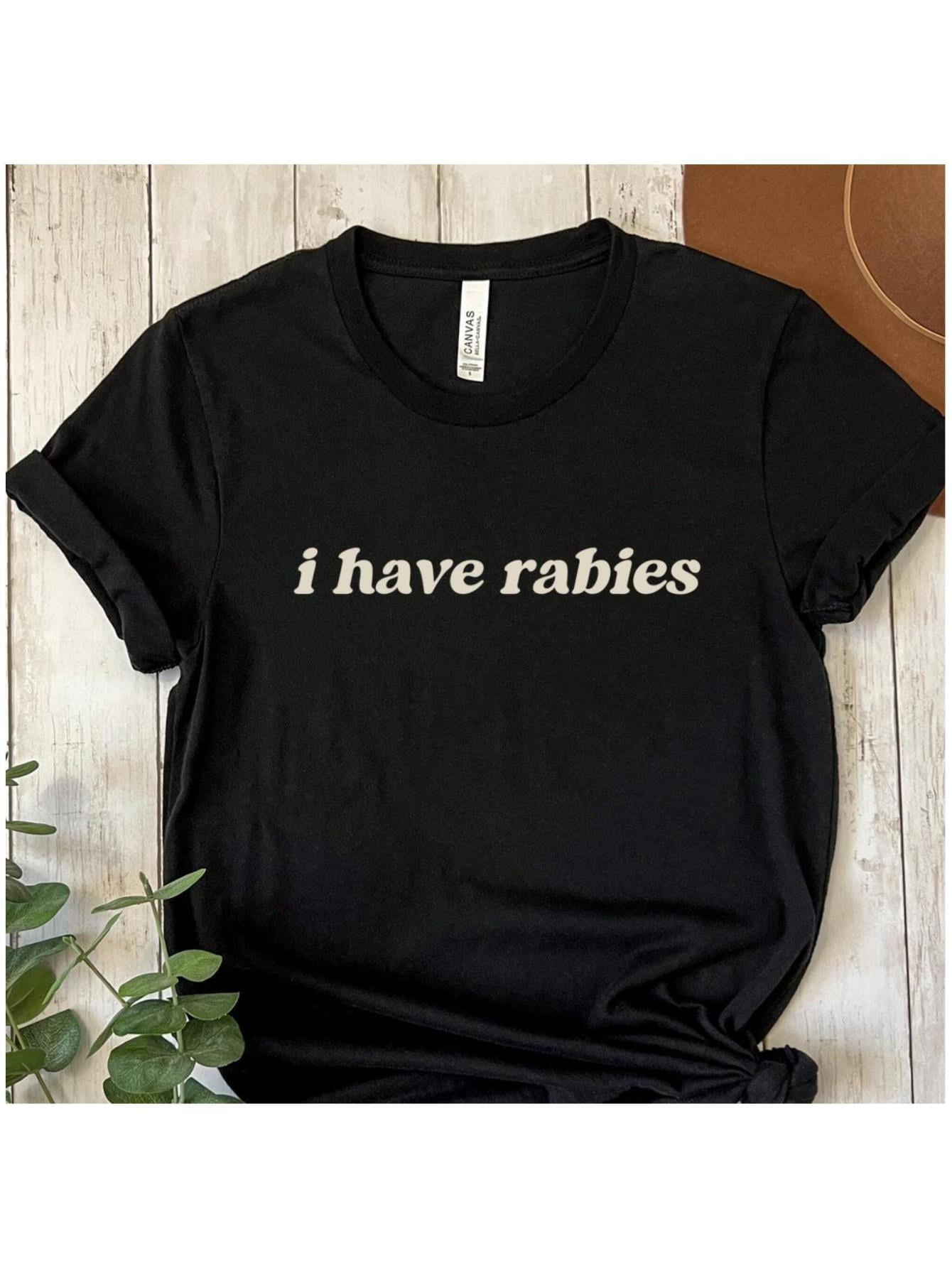 Funny 'I Have Rabies' T-Shirt- Unhinged Meme, Grunge Y2K , Dark Humor ...