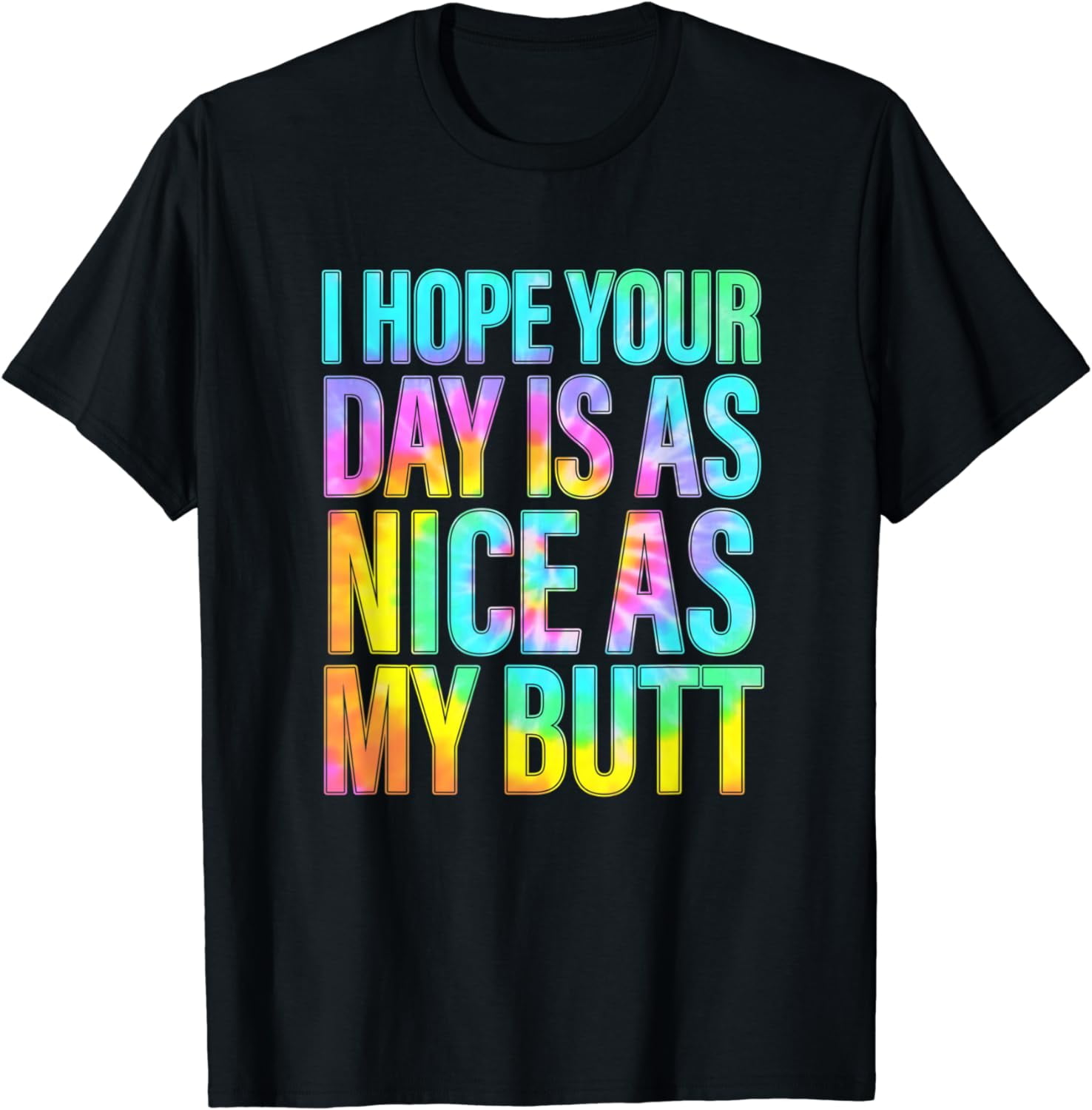 Funny I Hope Your Day Is As Nice As My Butt T-Shirt - Walmart.com