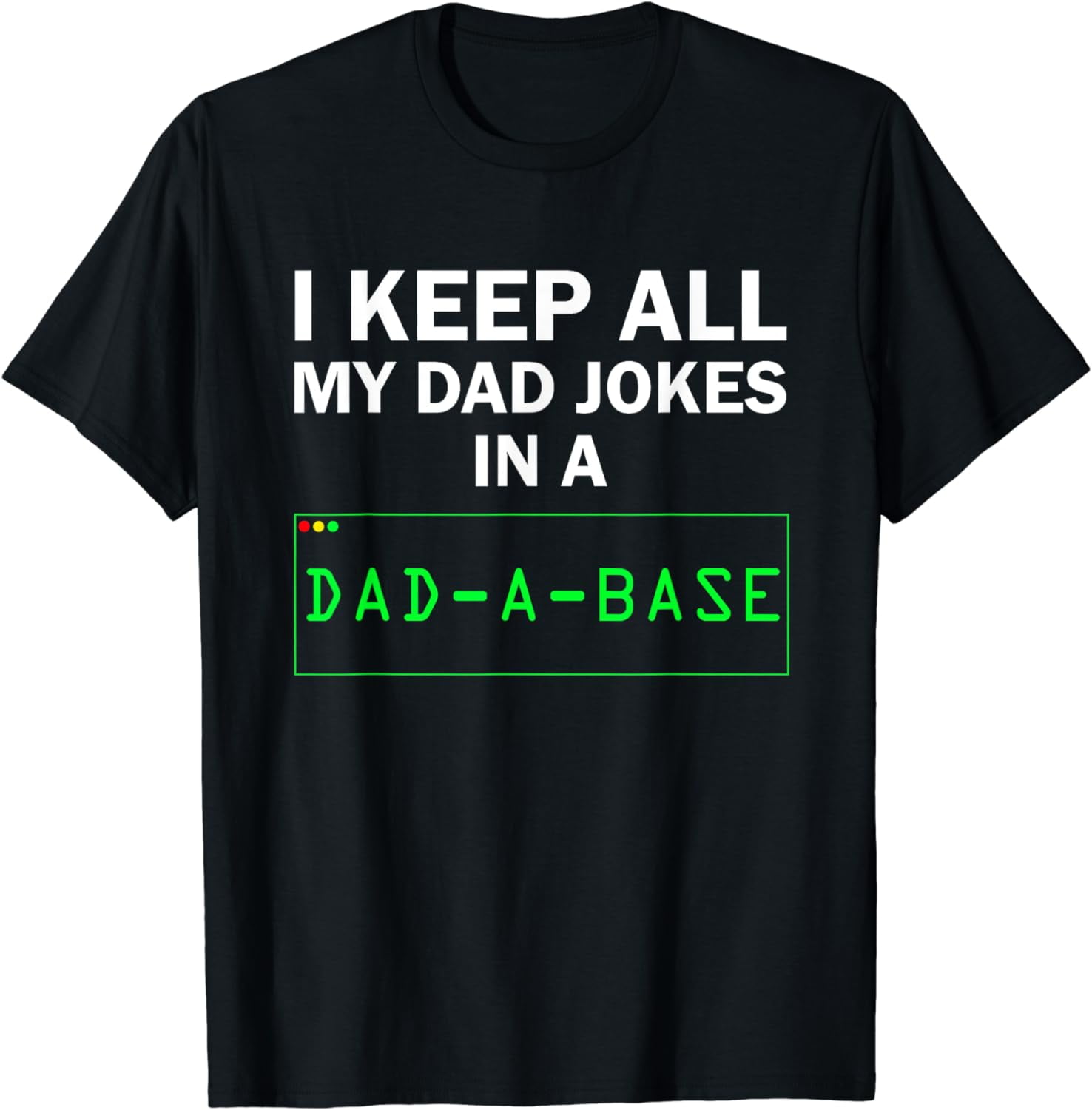 Funny I Keep All My Dad Jokes In A Dad A Base Gag Dad Joke T-Shirt ...