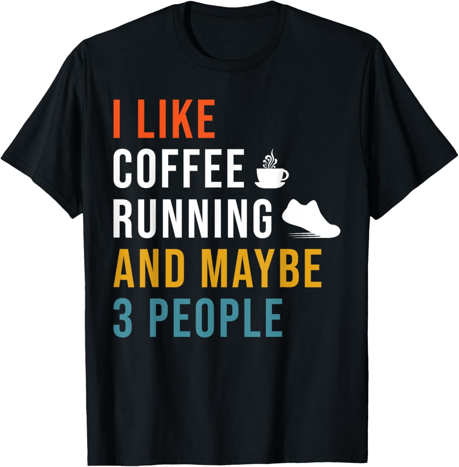 Funny I Like Coffee Running & Maybe 3 People Runner Caffeine T-Shirt ...